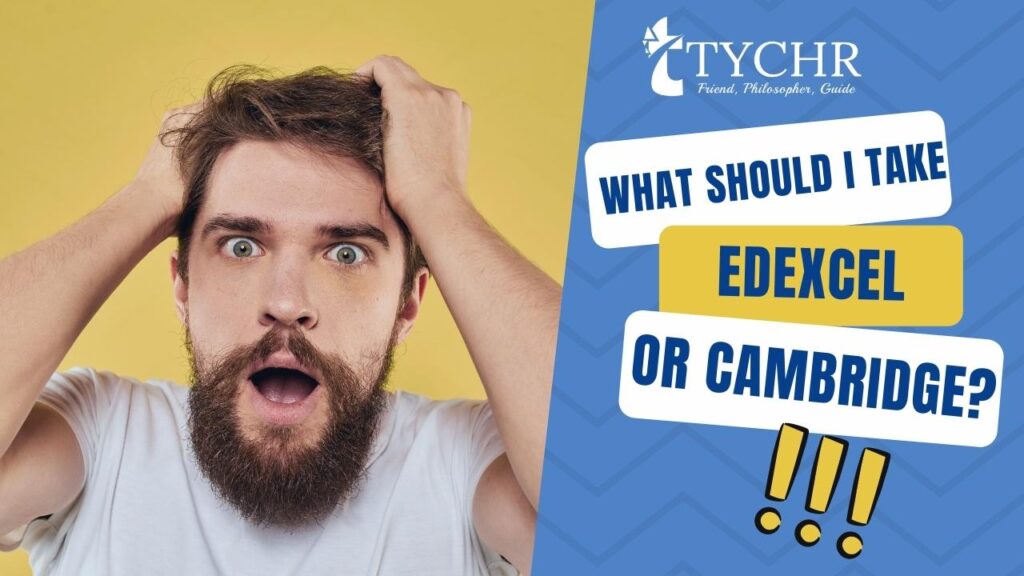 What should I take, Edexcel or Cambridge? I TYCHR Blog