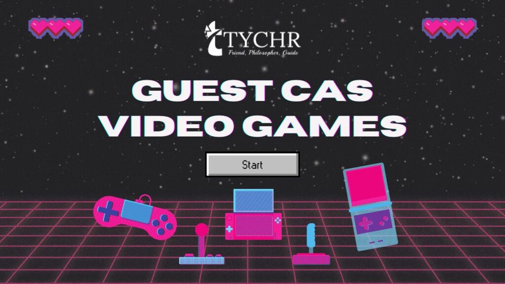 Guest CAS video games | TYCHR