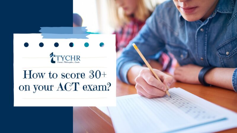 How to score 30+ on your ACT exam? | TYCHR