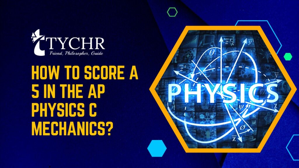 How to score a 5 in the AP Physics C Mechanics?